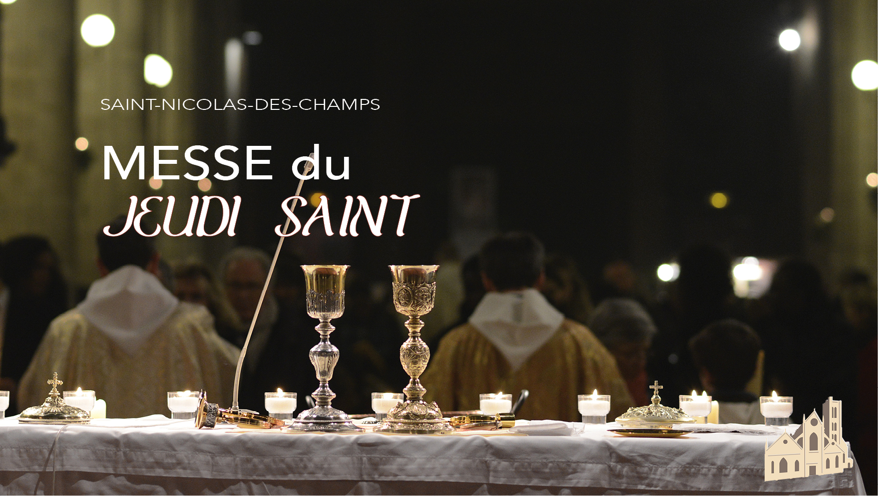 JEUDI SAINT - Jeudi 28 mars - Paroisse St-Nicolas-des-Champs